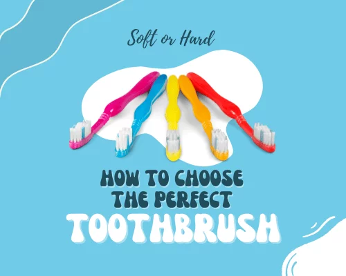 How to Choose Between a Hard, Medium, or Soft Toothbrush